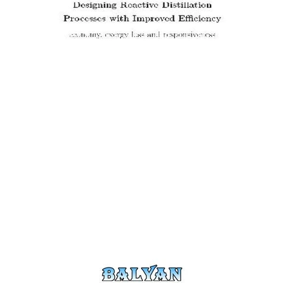 خرید و قیمت دانلود کتاب Designing Reactive Distillation Processes With Improved Efficiency ترب