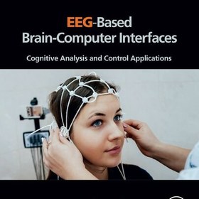 خرید و قیمت دانلود کتاب EEG-Based Brain-Computer Interfaces: Cognitive Analysis and Control ...