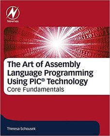 خرید و قیمت کتاب The Art of Assembly Language Programming Using PIC® Technology: Core ...