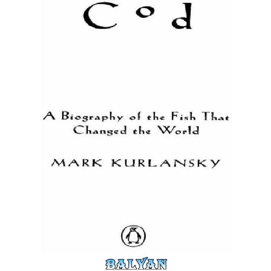 خرید و قیمت دانلود کتاب Cod: A Biography of the Fish That Changed the ...