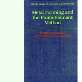 خرید و قیمت دانلود کتاب Metal Forming and the Finite-Element Method (Oxford Series on Advanced ...