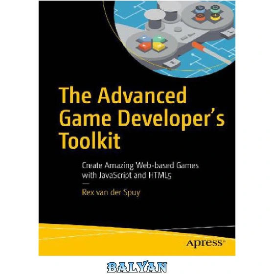 خرید و قیمت دانلود کتاب The Advanced Game Developer S Toolkit Create Amazing Web Based Games