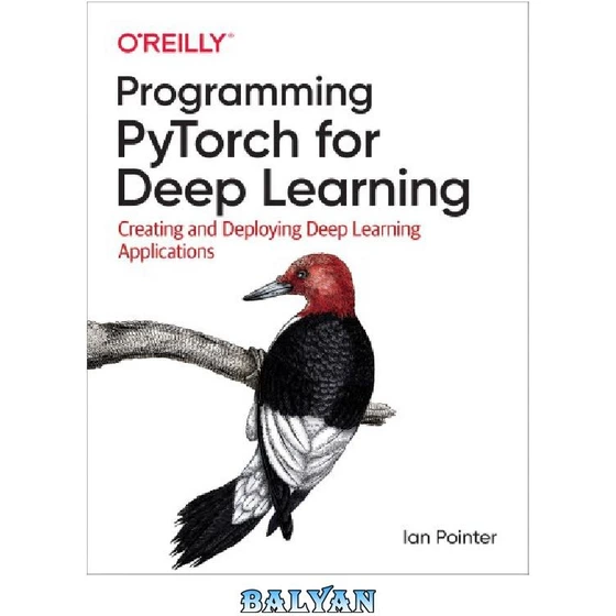 خرید و قیمت دانلود کتاب Programming Pytorch For Deep Learning Creating And Deploying Deep