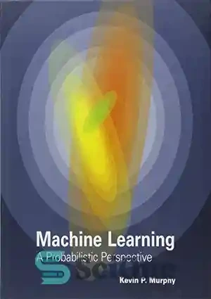 خرید و قیمت دانلود کتاب Machine learning: a probabilistic perspective ...