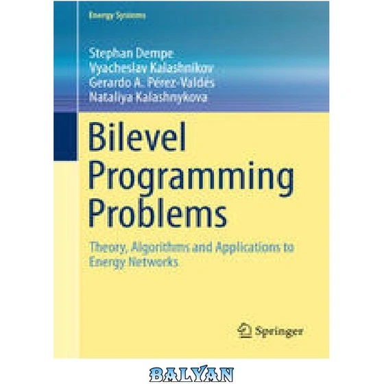 خرید و قیمت دانلود کتاب Bilevel Programming Problems Theory Algorithms And Applications To
