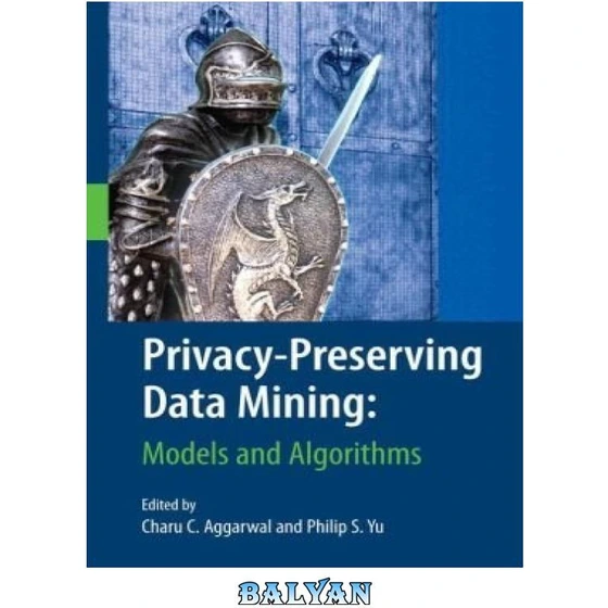 خرید و قیمت دانلود کتاب Privacy Preserving Data Mining Models And Algorithms ترب