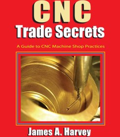 خرید و قیمت کتاب CNC trade secrets : A Guide to CNC Machine Shop ...