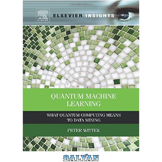 خرید و قیمت دانلود کتاب Quantum Machine Learning What Quantum Computing Means To Data Mining ترب
