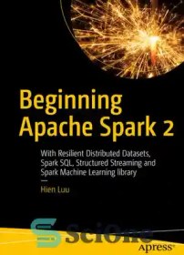 خرید و قیمت دانلود کتاب Beginning Apache Spark 2: With Resilient Distributed Datasets, Spark SQL ...
