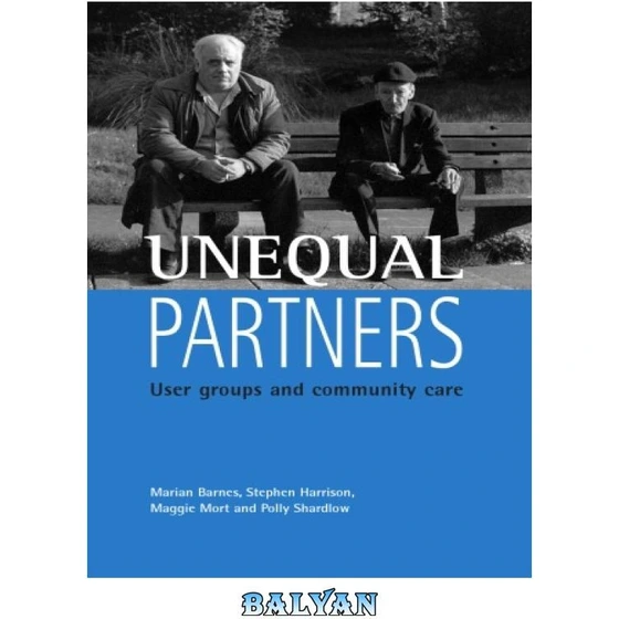 خرید و قیمت دانلود کتاب Unequal Partners: User Groups and Community Care | ترب
