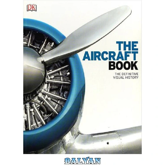 خرید و قیمت دانلود کتاب The Aircraft Book, Definitive Visual History | ترب