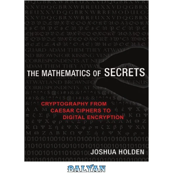 خرید و قیمت دانلود کتاب The Mathematics of Secrets: Cryptography from Caesar Ciphers to Digital ...