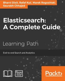 خرید و قیمت دانلود کتاب Elasticsearch : a complete guide : end-to-end ...