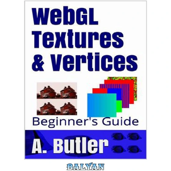 خرید و قیمت دانلود کتاب WebGL Textures & Vertices: Beginner's Guide | ترب
