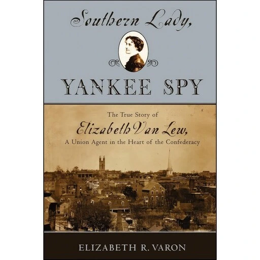 خرید و قیمت کتاب زبان اصلی Southern Lady Yankee Spy اثر Elizabeth R ...