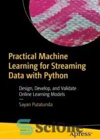 خرید و قیمت دانلود کتاب Practical Machine Learning for Streaming Data with Python: Design ...