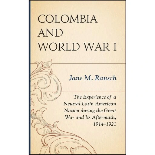 خرید و قیمت کتاب زبان اصلی Colombia and World War I اثر Jane M Rausch | ترب