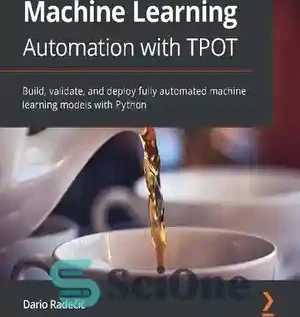 خرید و قیمت دانلود کتاب Machine Learning Automation with TPOT: Build, validate, and deploy fully ...