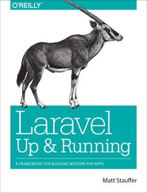 خرید و قیمت دانلود کتاب Laravel: Up and Running: A Framework for Building Modern PHP Apps 2016 | ترب