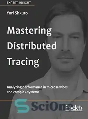 خرید و قیمت دانلود کتاب Mastering Distributed Tracing: Analyzing performance in microservices ...