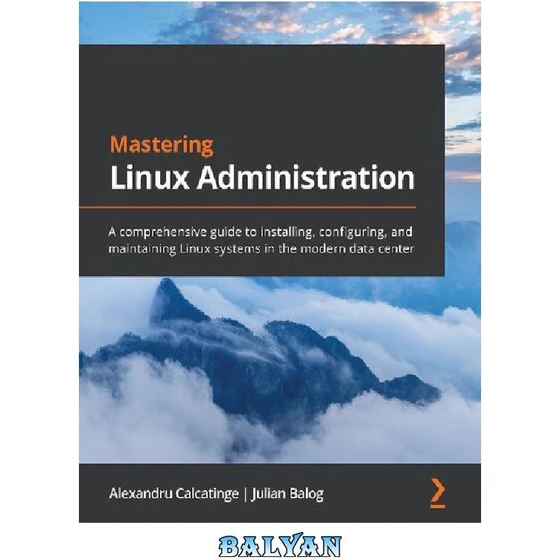 خرید و قیمت دانلود کتاب Mastering Linux Administration A Comprehensive Guide To Installing