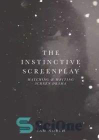 خرید و قیمت دانلود کتاب The Instinctive Screenplay: Watching and Writing Screen Drama - فیلمنامه ...