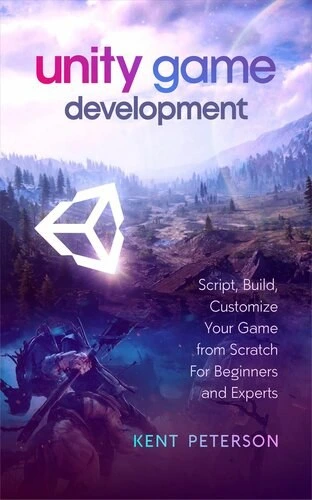 خرید و قیمت دانلود کتاب Unity Game Development Script Build Customize Your Game From Scratch