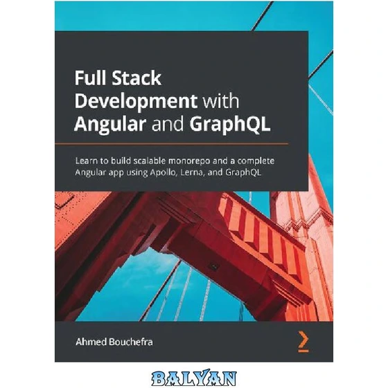 خرید و قیمت دانلود کتاب Full Stack Development With Angular And Graphql Learn To Build Scalable