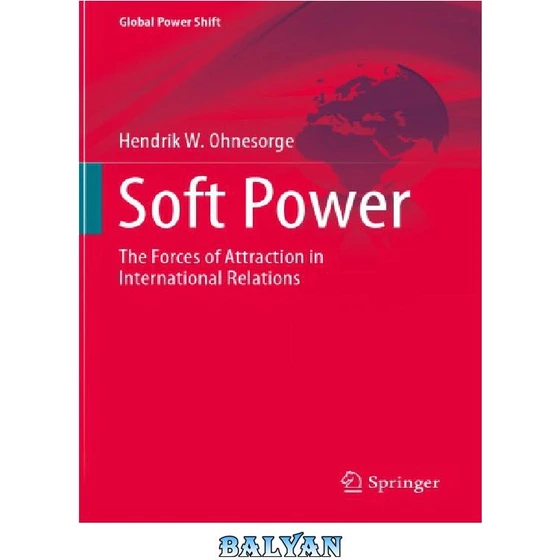 خرید و قیمت دانلود کتاب Soft Power: The Forces Of Attraction In International Relations | ترب