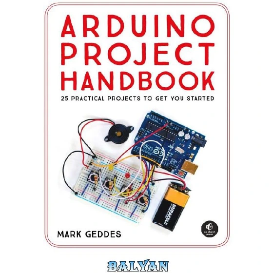 خرید و قیمت دانلود کتاب Arduino Project Handbook: 25 Practical Projects to Get You Started | ترب