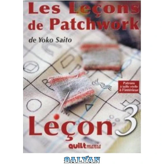 خرید و قیمت دانلود کتاب Les Lessons de Patchwork 3 de Yoko Saito | ترب