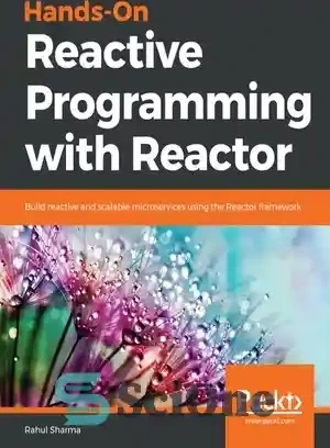 خرید و قیمت دانلود کتاب Hands-On Reactive Programming with Reactor: Build reactive and scalable ...