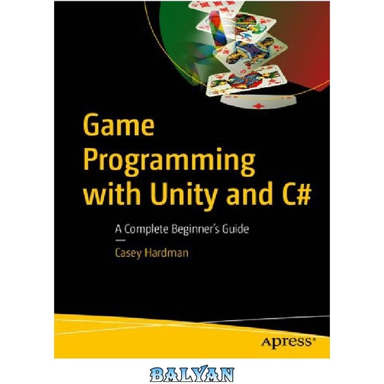 خرید و قیمت دانلود کتاب Game Programming With Unity And C A Complete Beginners Guide ا برنامه