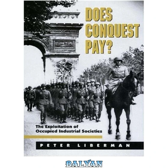 خرید و قیمت دانلود کتاب Does Conquest Pay? The Exploitation of Occupied ...