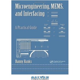خرید و قیمت دانلود کتاب Microengineering, MEMS, and Interfacing: A Practical Guide | ترب