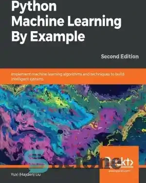 خرید و قیمت دانلود کتاب Python Machine Learning By Example - یادگیری ...
