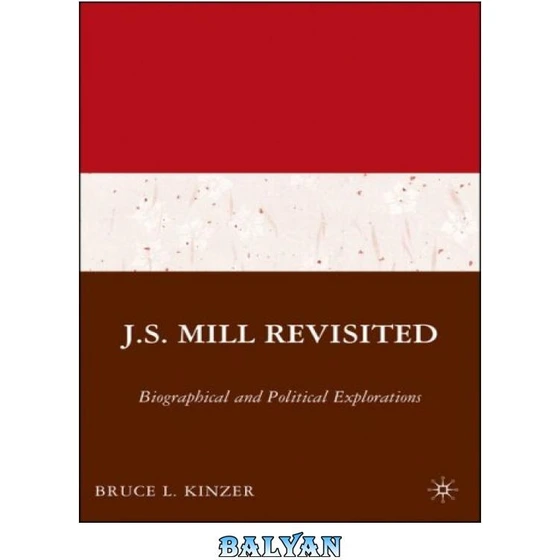 خرید و قیمت دانلود کتاب JS Mill Revisited: Biographical and Political Explorations | ترب