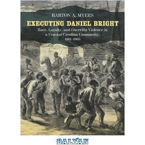 خرید و قیمت دانلود کتاب Executing Daniel Bright: Race, Loyalty, and Guerrilla Violence in a ...