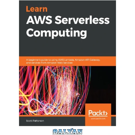 خرید و قیمت دانلود کتاب Learn Aws Serverless Computing A Beginners Guide To Using Aws Lambda