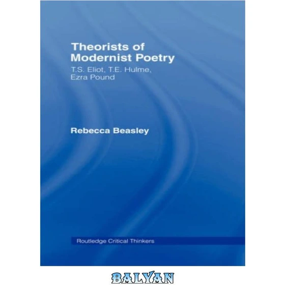 خرید و قیمت دانلود کتاب Theorists of Modernist Poetry: T.S. Eliot, T.E ...