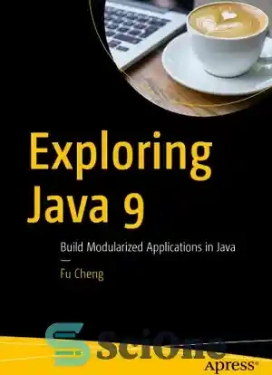 خرید و قیمت دانلود کتاب Exploring Java 9: Build Modularized Applications in Java - کاوش در جاوا ...