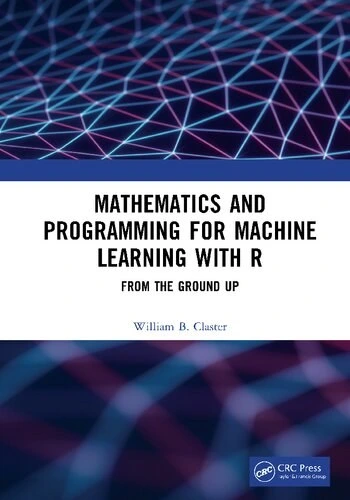 خرید و قیمت دانلود کتاب Mathematics And Programming For Machine Learning With R From The Ground
