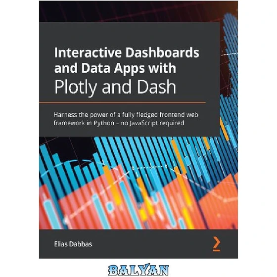 خرید و قیمت دانلود کتاب Interactive Dashboards And Data Apps With Plotly And Dash Harness The