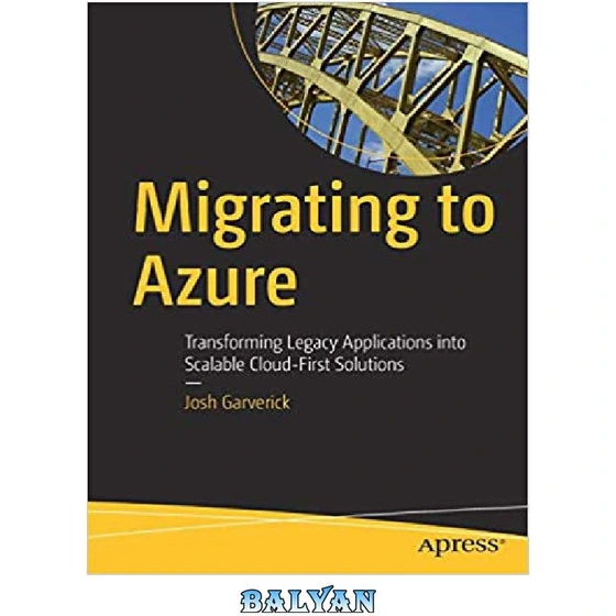 خرید و قیمت دانلود کتاب Migrating To Azure Transforming Legacy Applications Into Scalable Cloud
