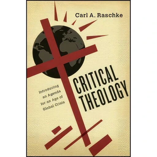 خرید و قیمت کتاب زبان اصلی Critical Theology اثر Carl A Raschke انتشارات IVP Academic | ترب