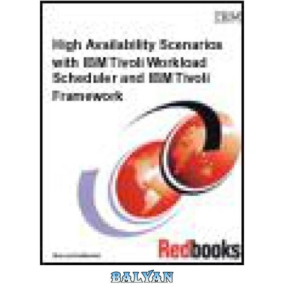 خرید و قیمت دانلود کتاب High Availability Scenarios With Ibm Tivoli Workload Scheduler And Ibm