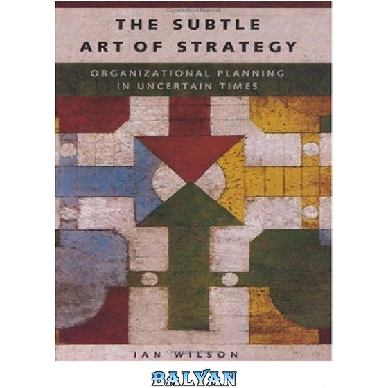 خرید و قیمت دانلود کتاب The Subtle Art of Strategy: Organizational ...