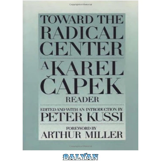 خرید و قیمت دانلود کتاب Toward the Radical Center: A Karel Capek Reader | ترب