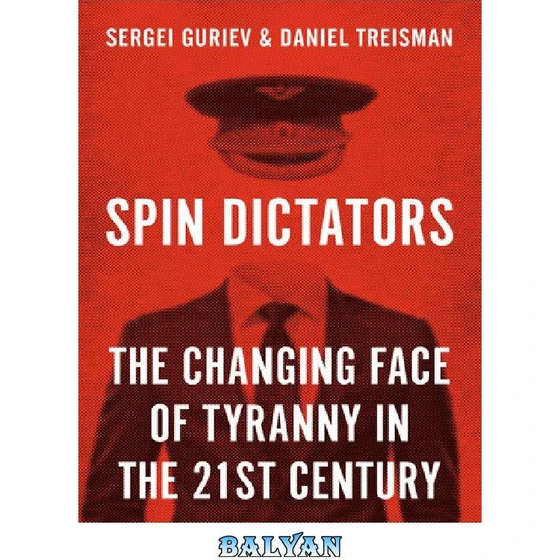 خرید و قیمت دانلود کتاب Spin Dictators: The Changing Face of Tyranny in ...