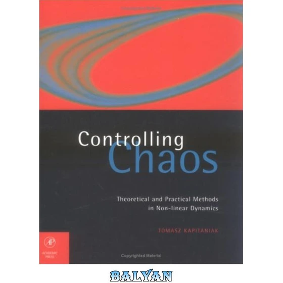 خرید و قیمت دانلود کتاب Controlling Chaos: Theoretical and Practical Methods in Non-linear ...